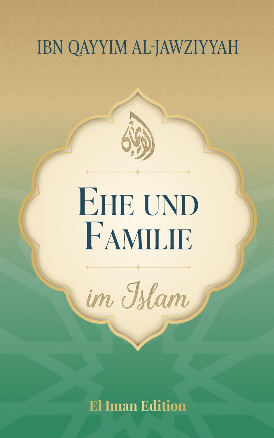 Ehe und Familie im Islam – El Iman Edition